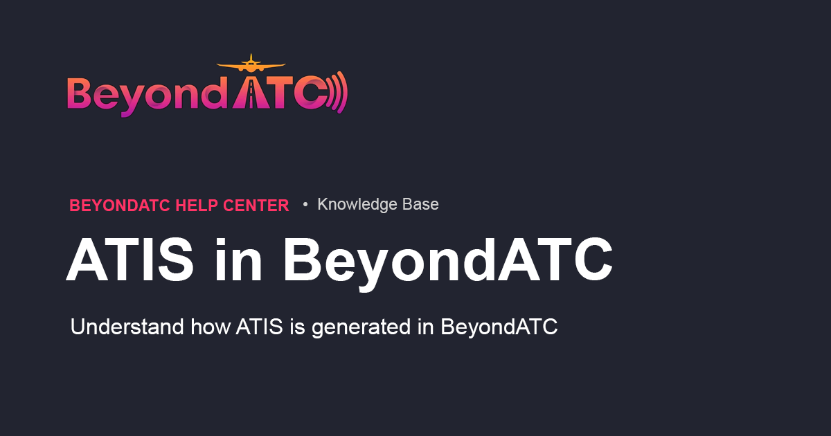 How ATIS works in BeyondATC - BeyondATC Help Center
